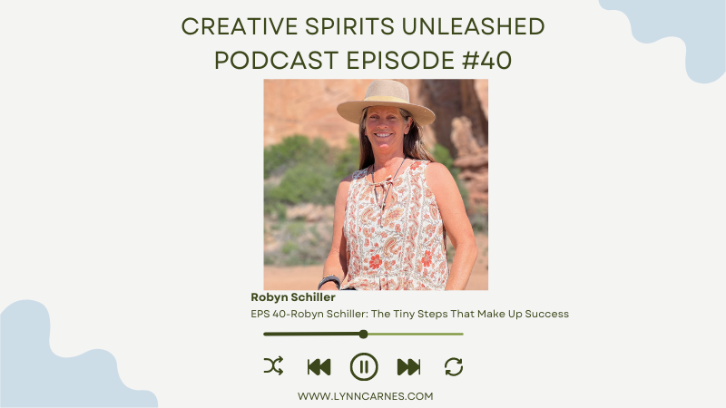 #40 Robyn Shiller: The Tiny Steps That Make Up Success