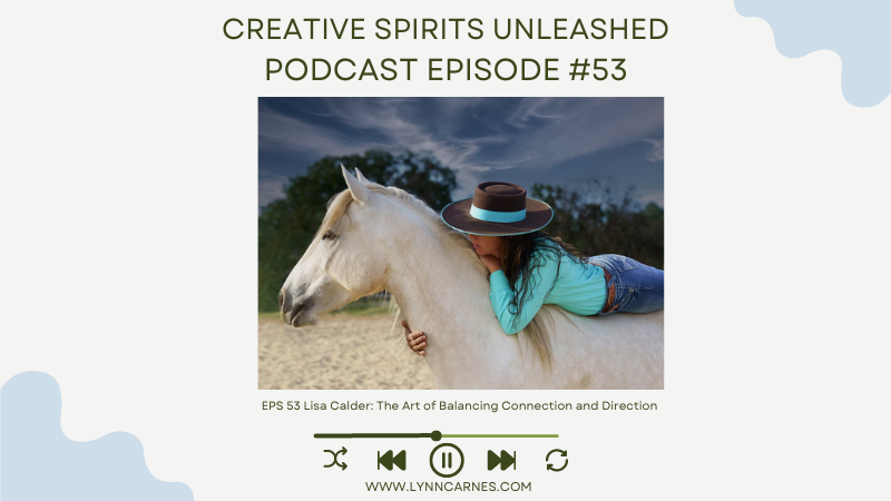 #53 Lisa Calder: The Art of Balancing Connection and Direction
